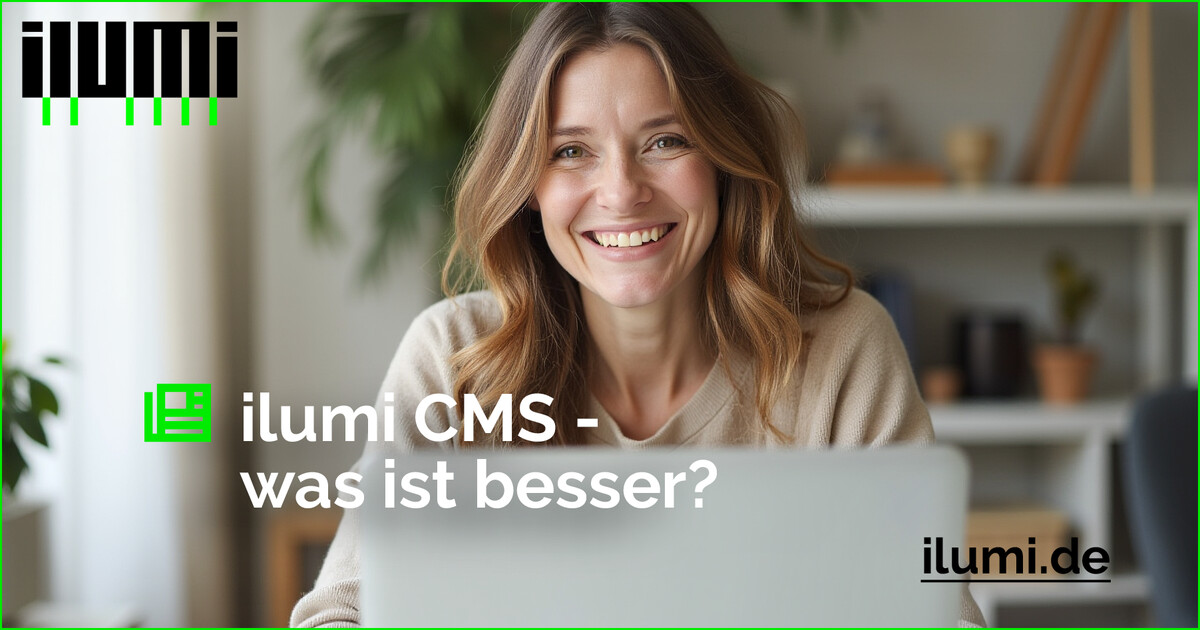 ilumi CMS - was ist besser?